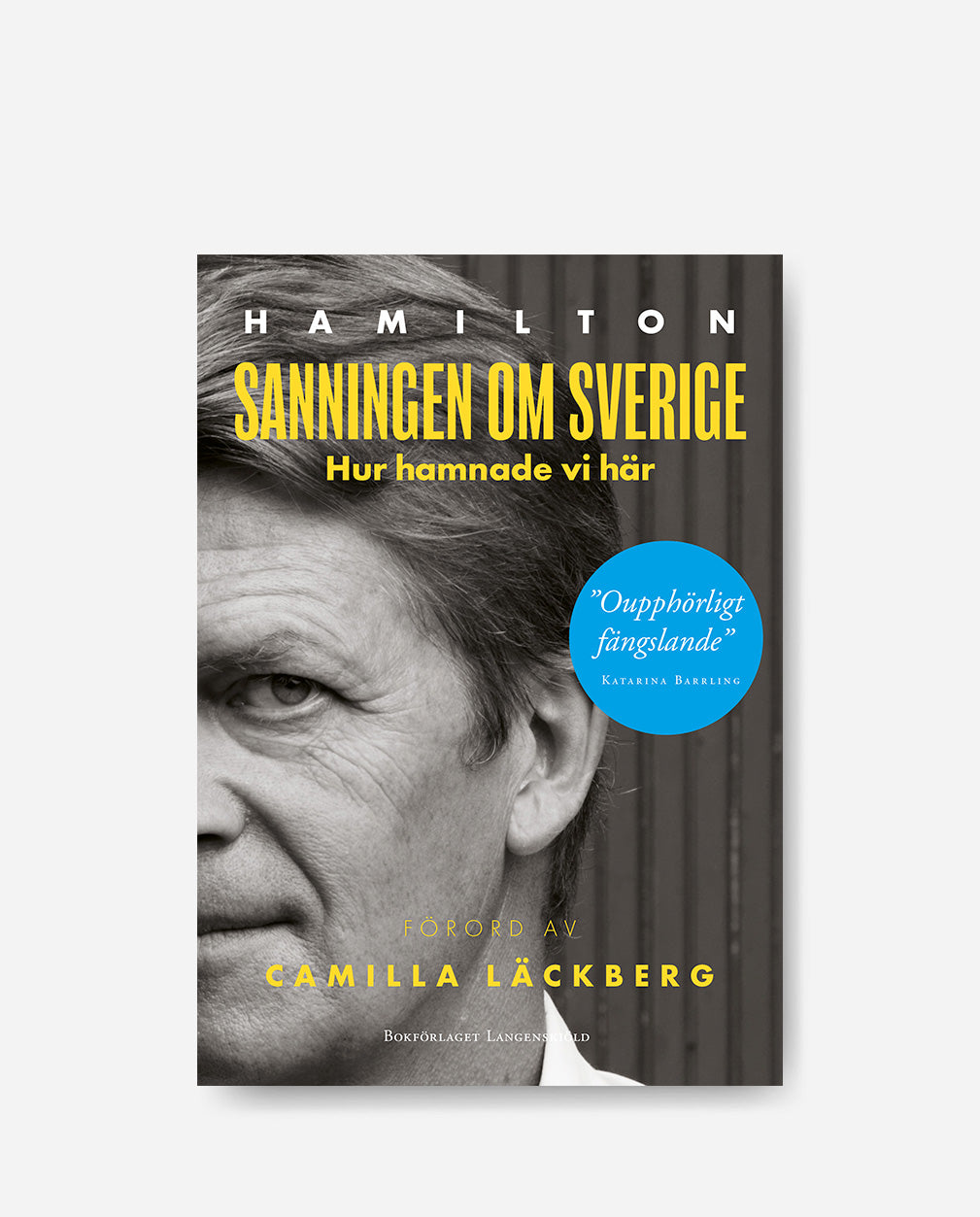 Sanningen om Sverige - Hur hamnade vi här – Bokförlaget Langenskiöld