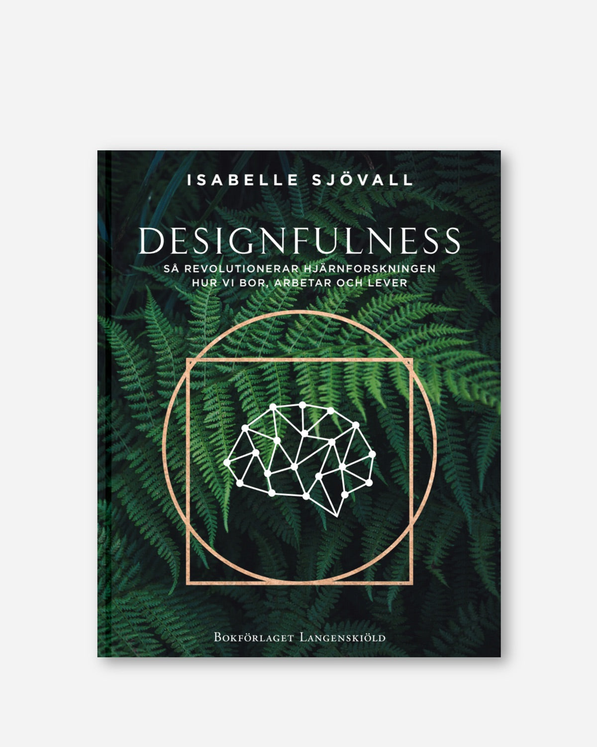 Designfulness. Så revolutionerar hjärnforskningen hur vi bor, arbetar ...